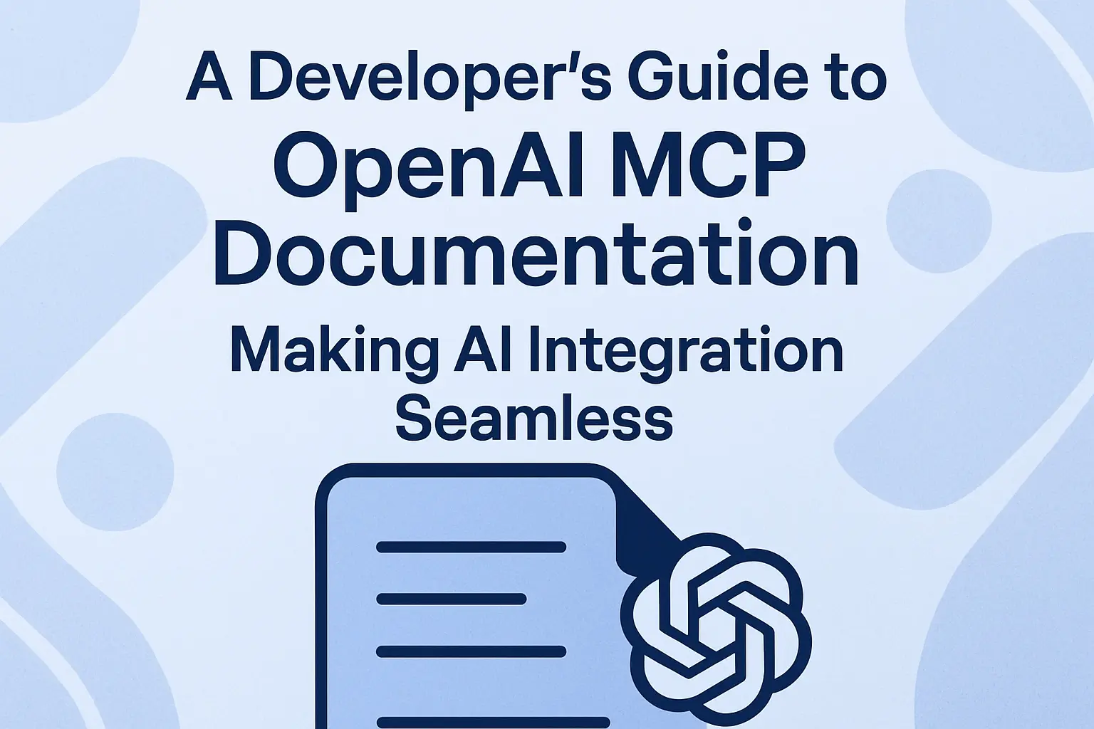 Guide to OpenAI MCP Documentation: Making AI Integration Seamless | Joshua Berkowitz